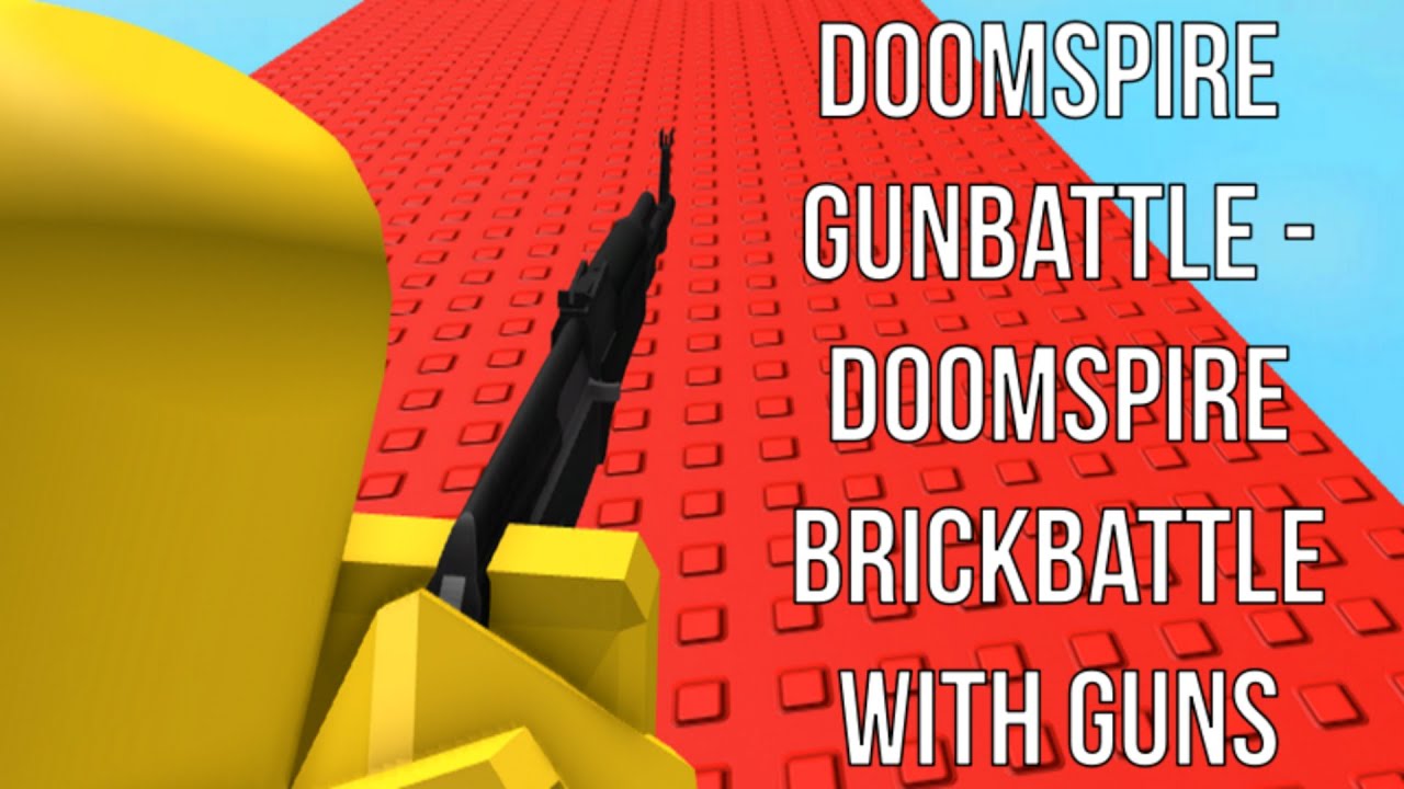 Roblox: DoomSpire Gunbattle - Doomspire Brickbattle With Guns - YouTube