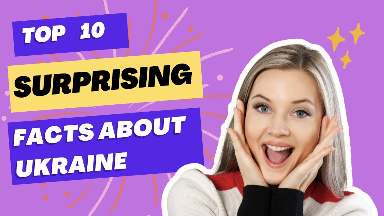 Top 10 Surprising Facts About Ukraine | Interesting Facts About Ukraine ...