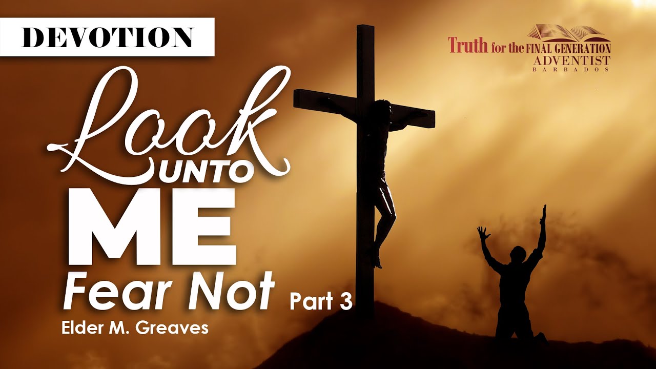 Look Unto Me - Part 3: Fear Not - YouTube