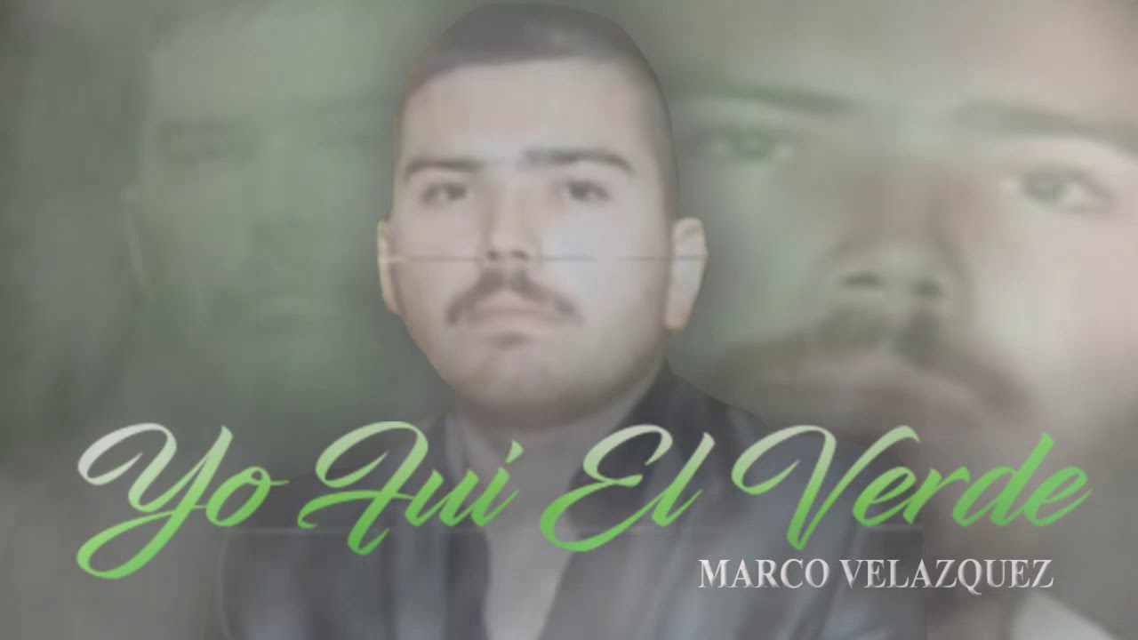 Yo Fui El Verde (Guero Ranas) - Marcos Velazques 2019 - YouTube