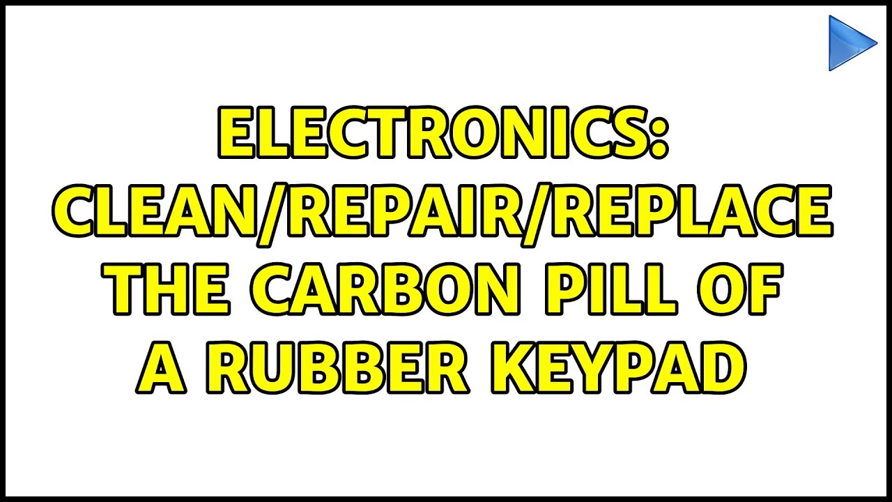 Electronics: Clean/repair/replace the carbon pill of a rubber keypad (2 ...