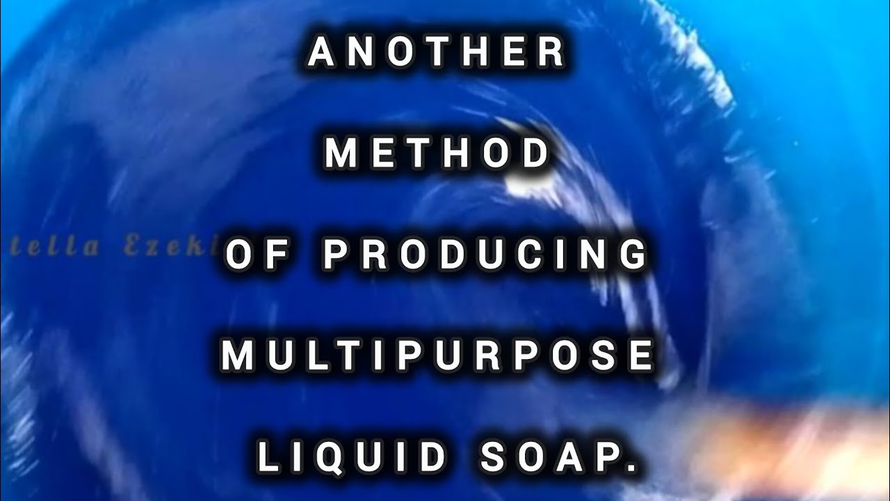 ANOTHER METHOD OF PRODUCING MULTI PURPOSE LIQUID SOAP - YouTube