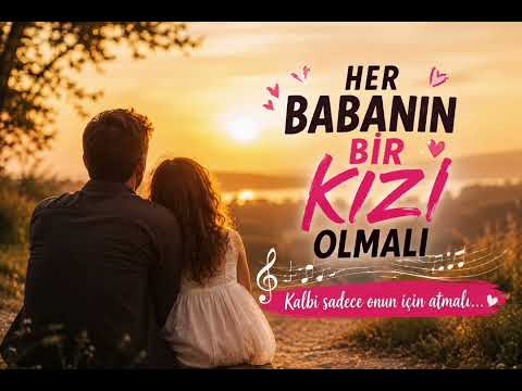 Her Babanın Bir Kızı Olmalı ❤️ | Duygusal Baba Kız Şarkısı