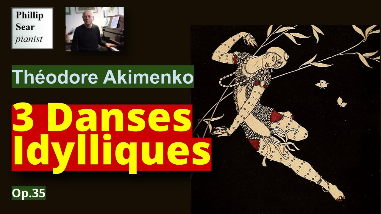 Théodore Akimenko: 3 Danses Idylliques, Op.35 - YouTube