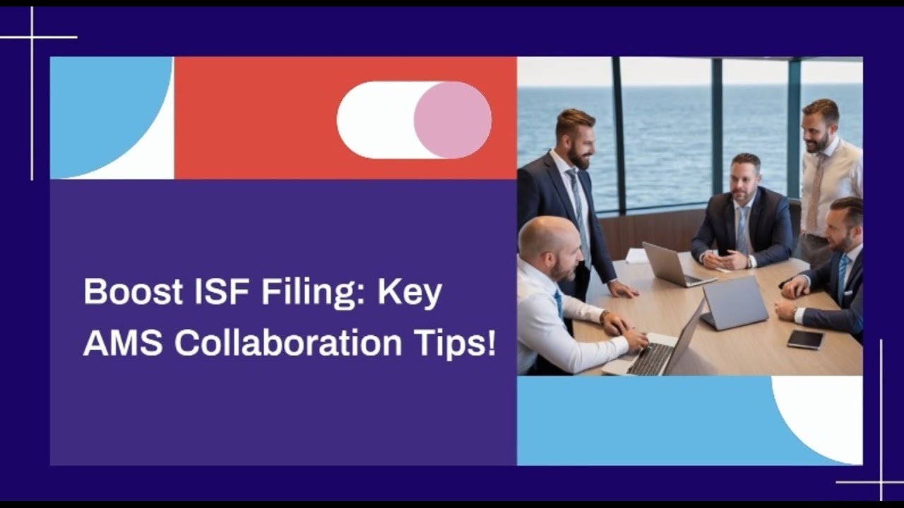 Boost ISF Filing: Key AMS Collaboration Tips! - YouTube