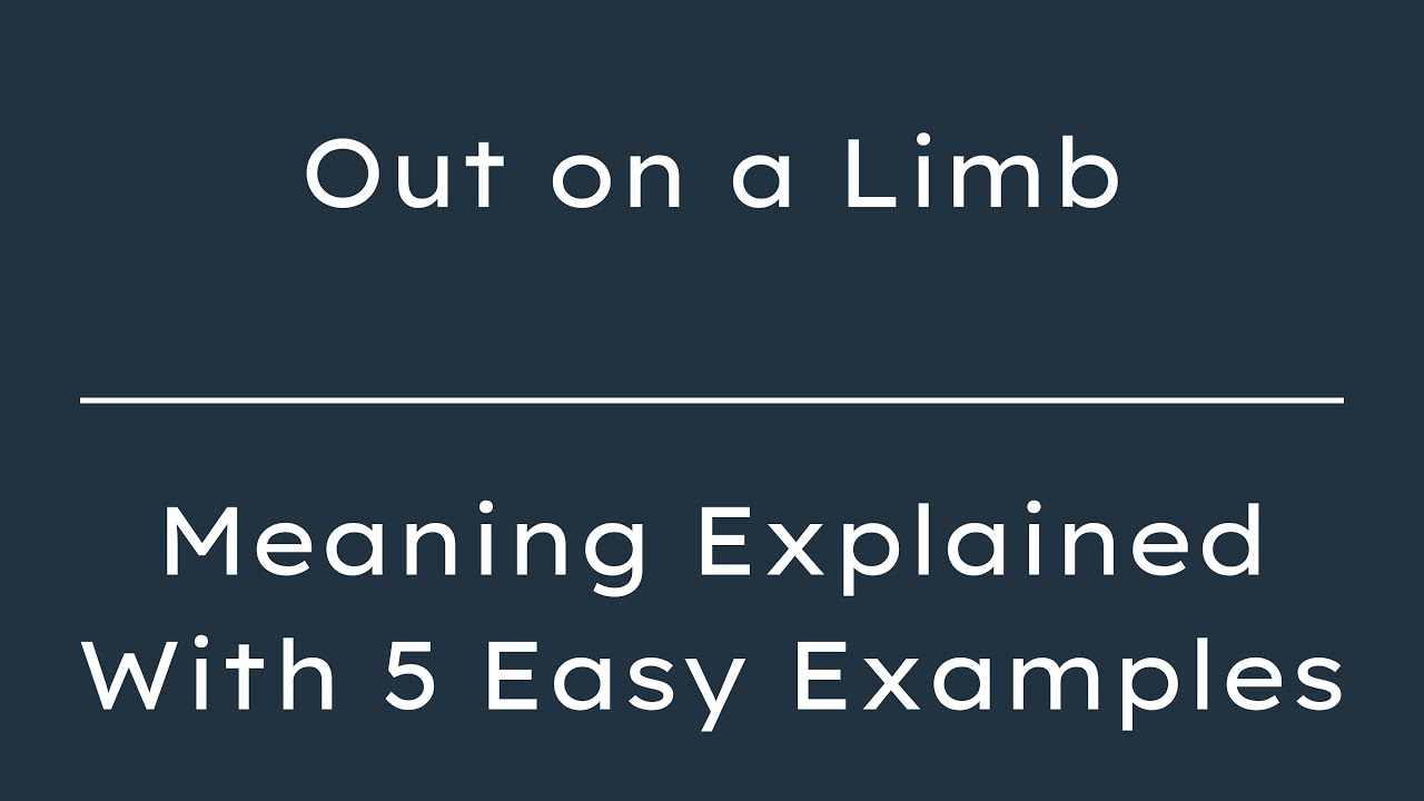 Out on a Limb Meaning and Simple Examples, Learn What Out on a Limb ...