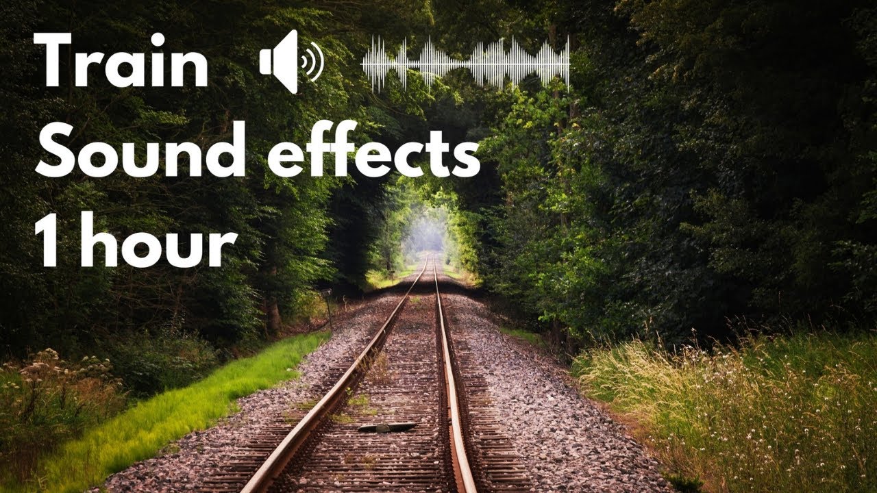 Train sound effects 1 hour for good sleep, meditation, satisfying sound ...