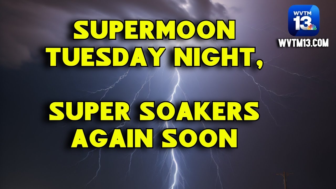 Supermoon Tuesday night, supersoakers - big heavy storms - blow up over ...
