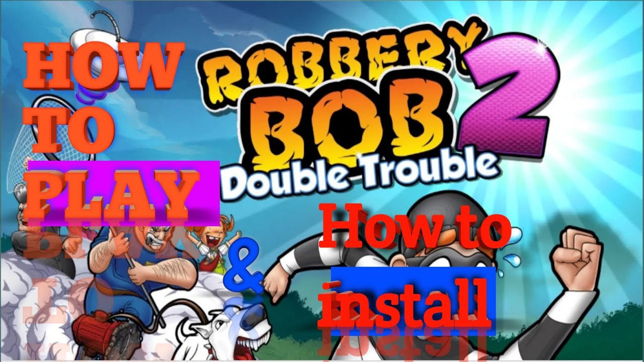 How to Play || How to Download Robbery bob 2 - YouTube