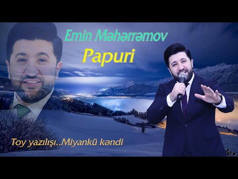 Emin Meherremov   Papuri