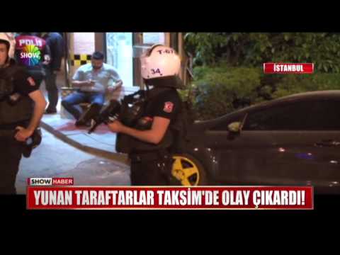 Yunan taraftarlar Taksim'de olay çıkardı!