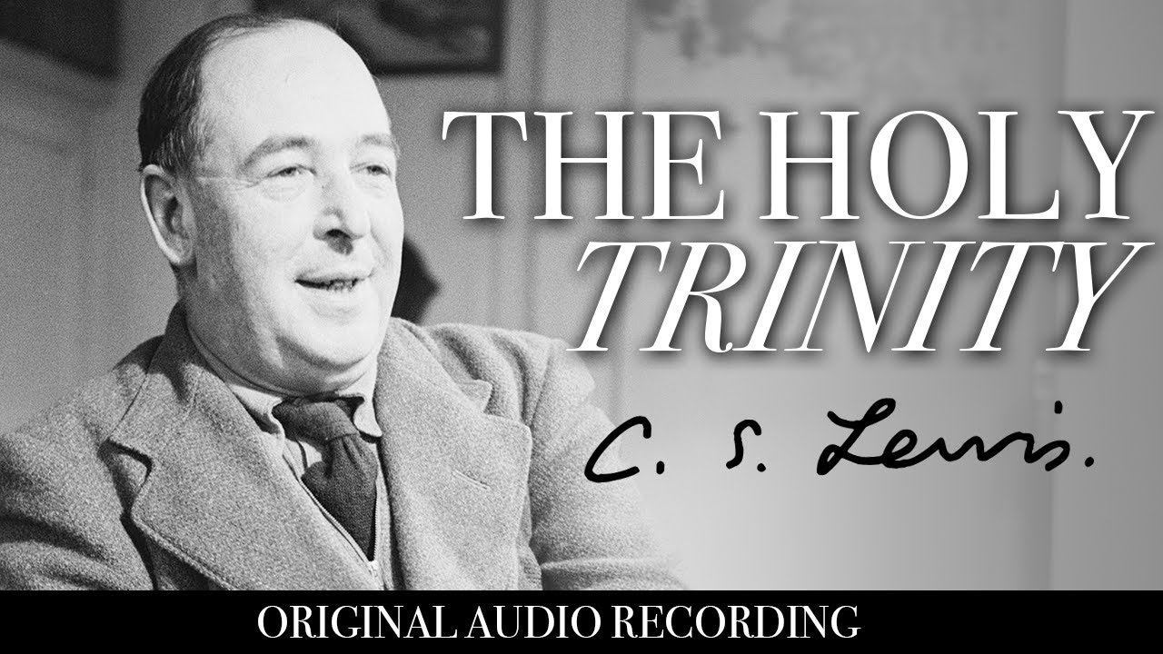 A Better Understanding of The Holy Trinity | C.S. Lewis (Original Audio ...