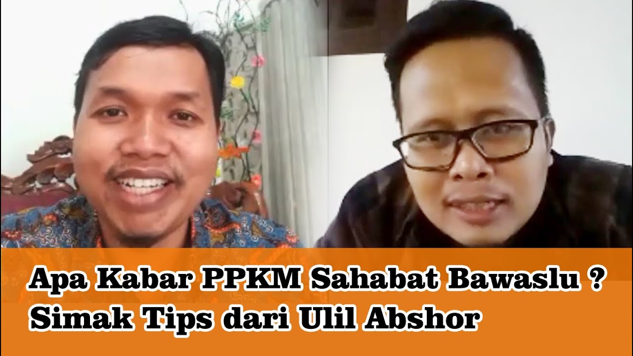 APA KABAR PPKM SAHABAT BAWASLU? SIMAK TIPS DARI ULIL ABSHOR - Podcast ...