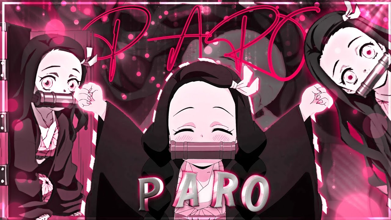 Nezuko - Paro Paro [EDIT/AMV] AM 4K! - YouTube