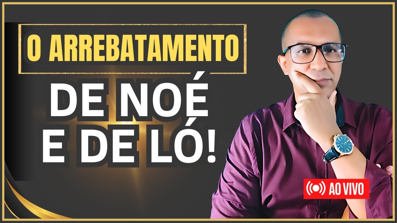 O Arrebatamento de NOÉ e de LÓ! - YouTube