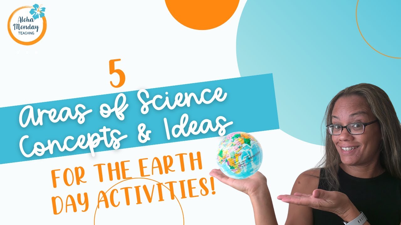 5 Areas of Science and Ideas for the Earth Day Activities - YouTube