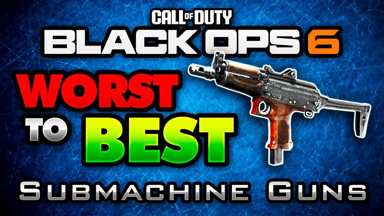 BO6 Worst to Best: Submachine Guns in Black Ops 6! (Ranking SMGs in ...