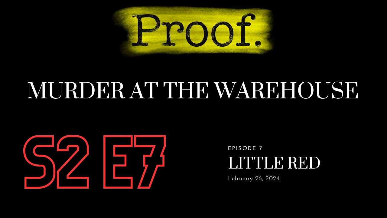 Proof: Murder at the Warehouse - Episode 7: Little Red - YouTube