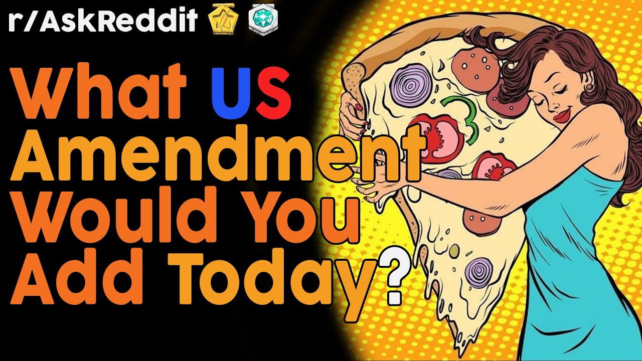 What US Amendment Would You Add Today? (r/AskReddit Top Posts | Reddit ...