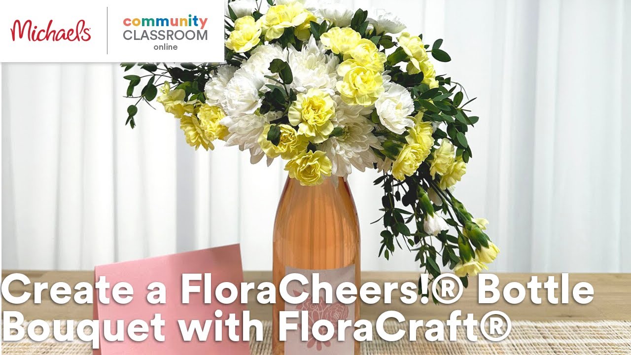 Online Class: Create a FloraCheers!® Bottle Bouquet with FloraCraft ...