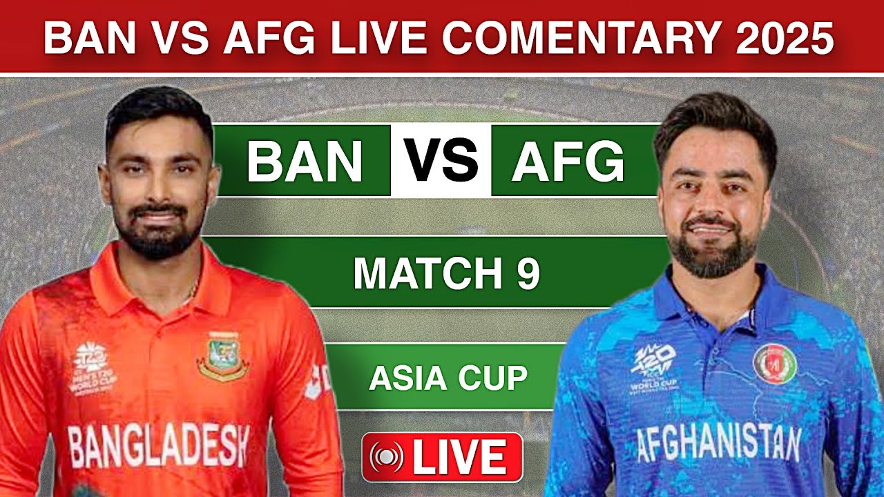 Bangladesh vs Afghanistan Asia Cup Match 9th Today 2025 | Afg vs Ban ...