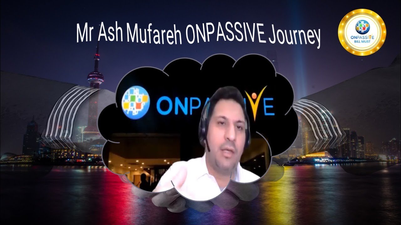 THE #ONPASSIVE JOURNEY - Mr Ash Mufareh - YouTube
