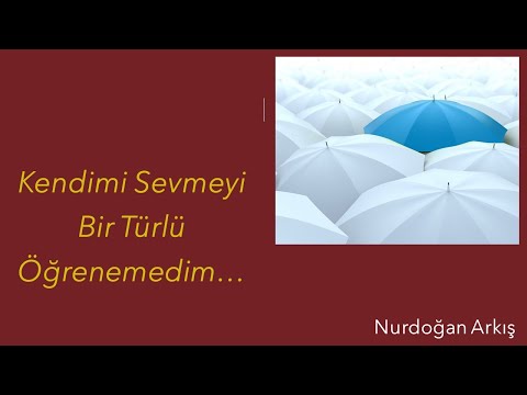 Kendimi Sevmeyi Bir Türlü Öğrenemedim...
