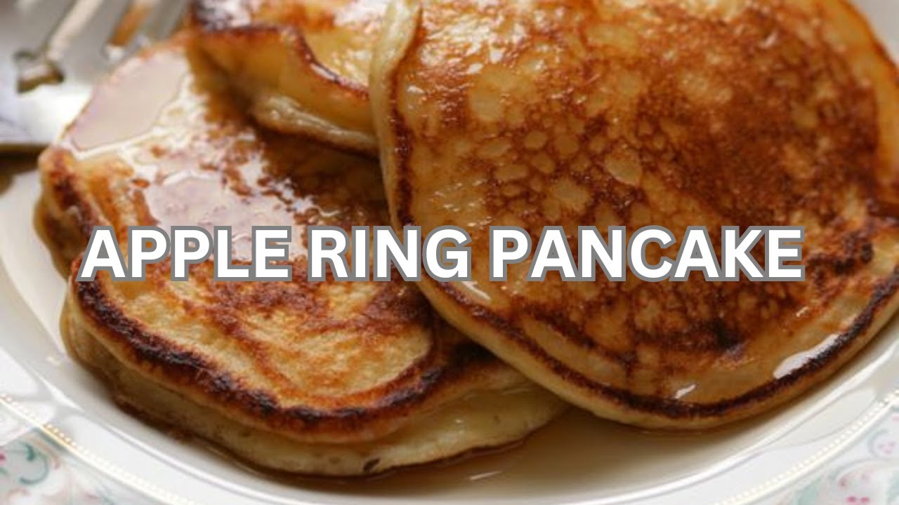 Apple Ring Pancake Recipe | Easy and Delicious Breakfast Idea ...