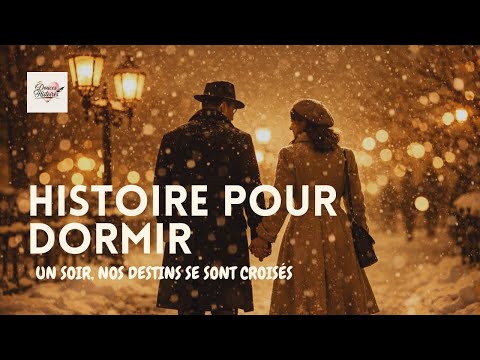 TRES BELLE HISTOIRE D'AMOUR POUR DORMIR💤 I UN SOIR, NOS DESTINS SE SONT CROISÉS I Voix  Femme