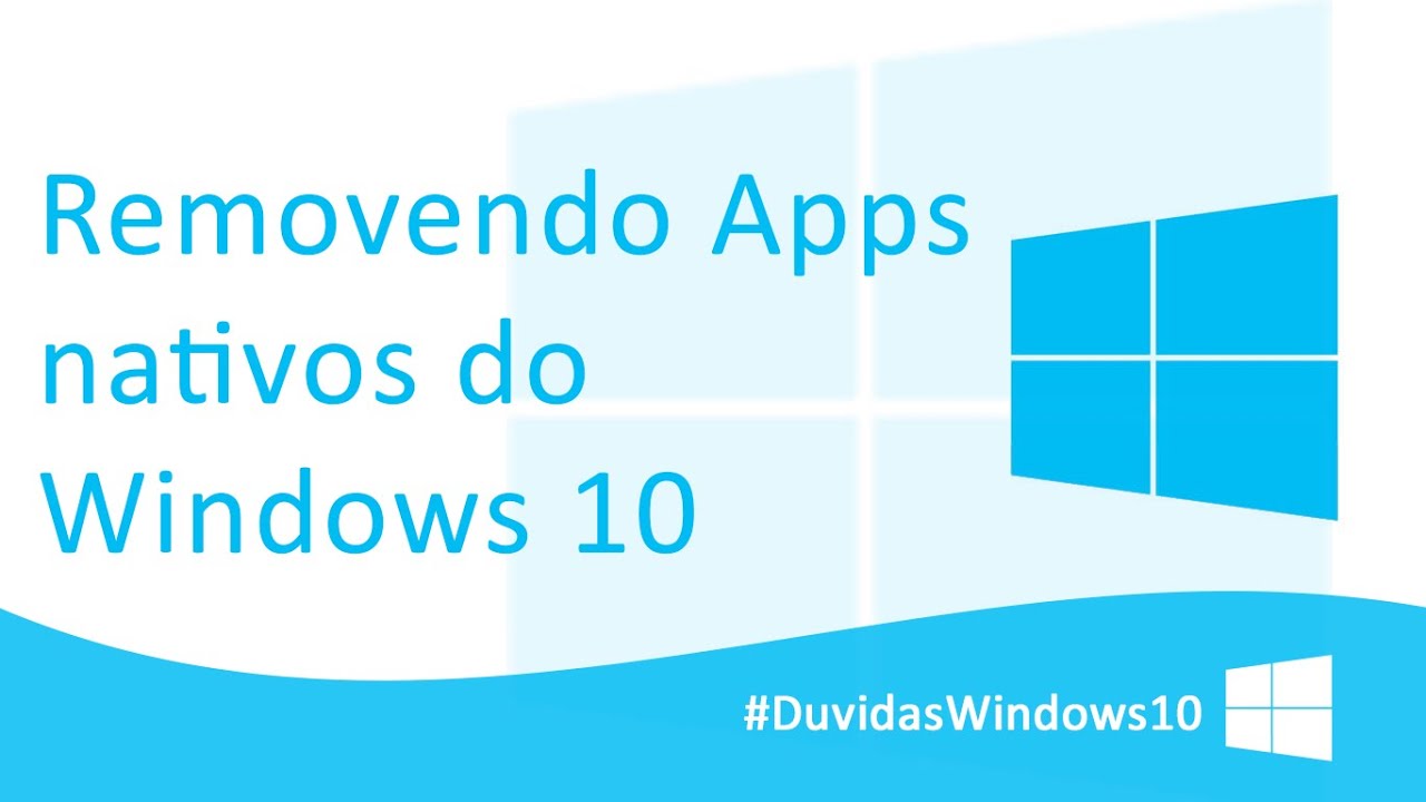 Removendo Apps nativos do Windows 10 Rapidamente - YouTube