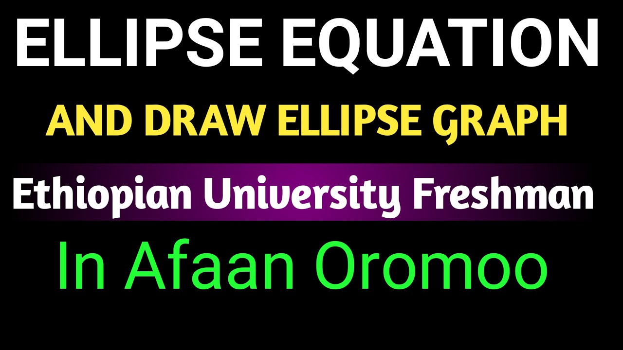 Ellipse Equations and How to Draw Ellipse Graph for Ethiopian ...