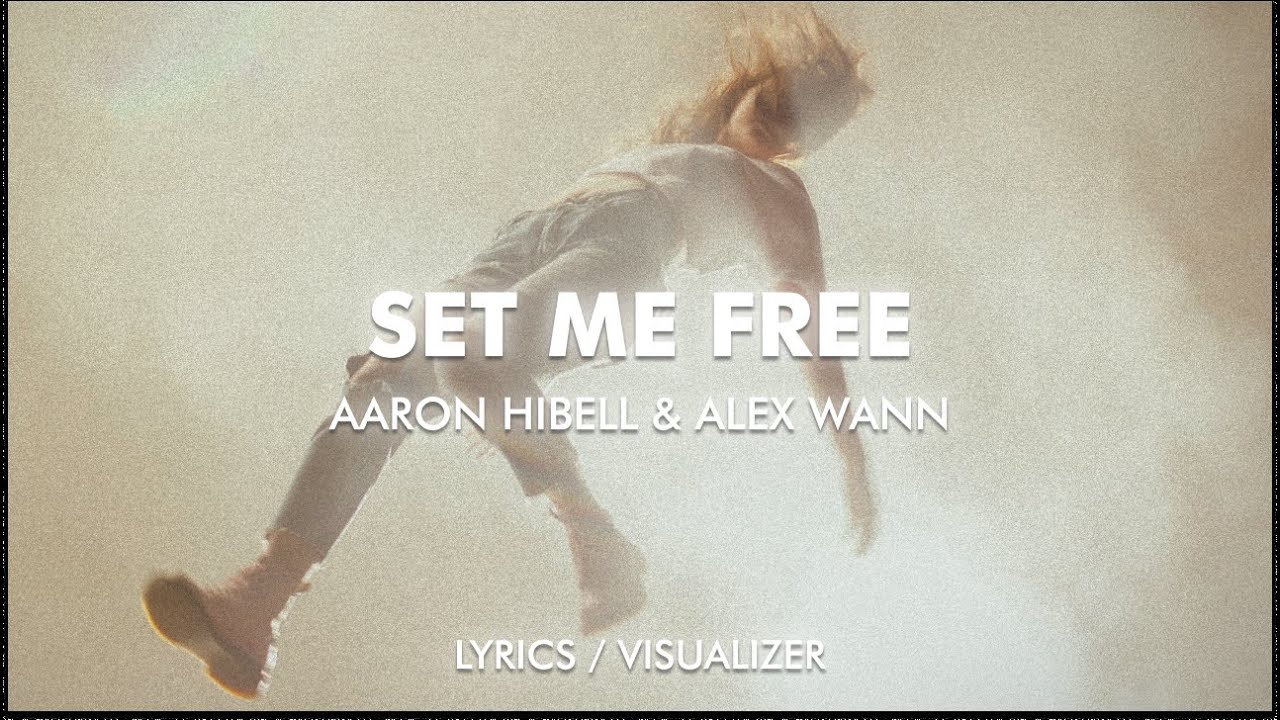 Aaron Hibell & Alex Wann - set me free (Lyrics / Visualizer) - YouTube