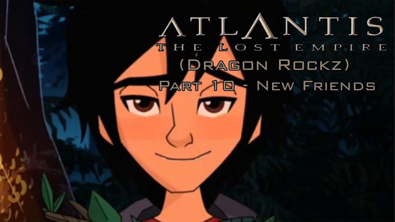 "Atlantis: The Lost Empire (Dragon Rockz)" Part 10 - New Friends - YouTube