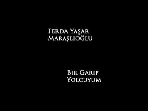 01 Ferda Yaşar Maraşlıoğlu - Bir Garip Yolcuyum