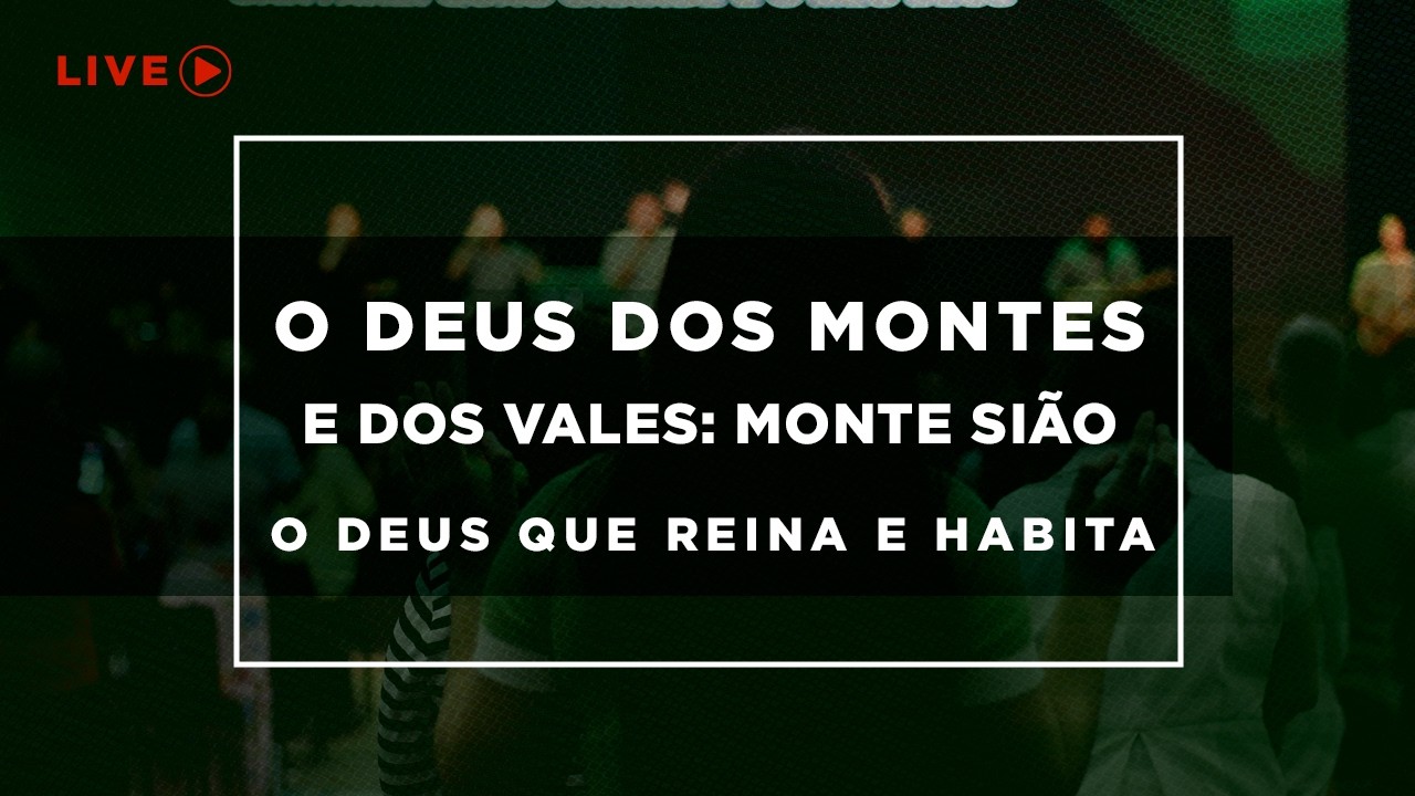 Live - O Deus dos Montes E Dos Vales: Monte Sião - O Deus Que Reina e ...