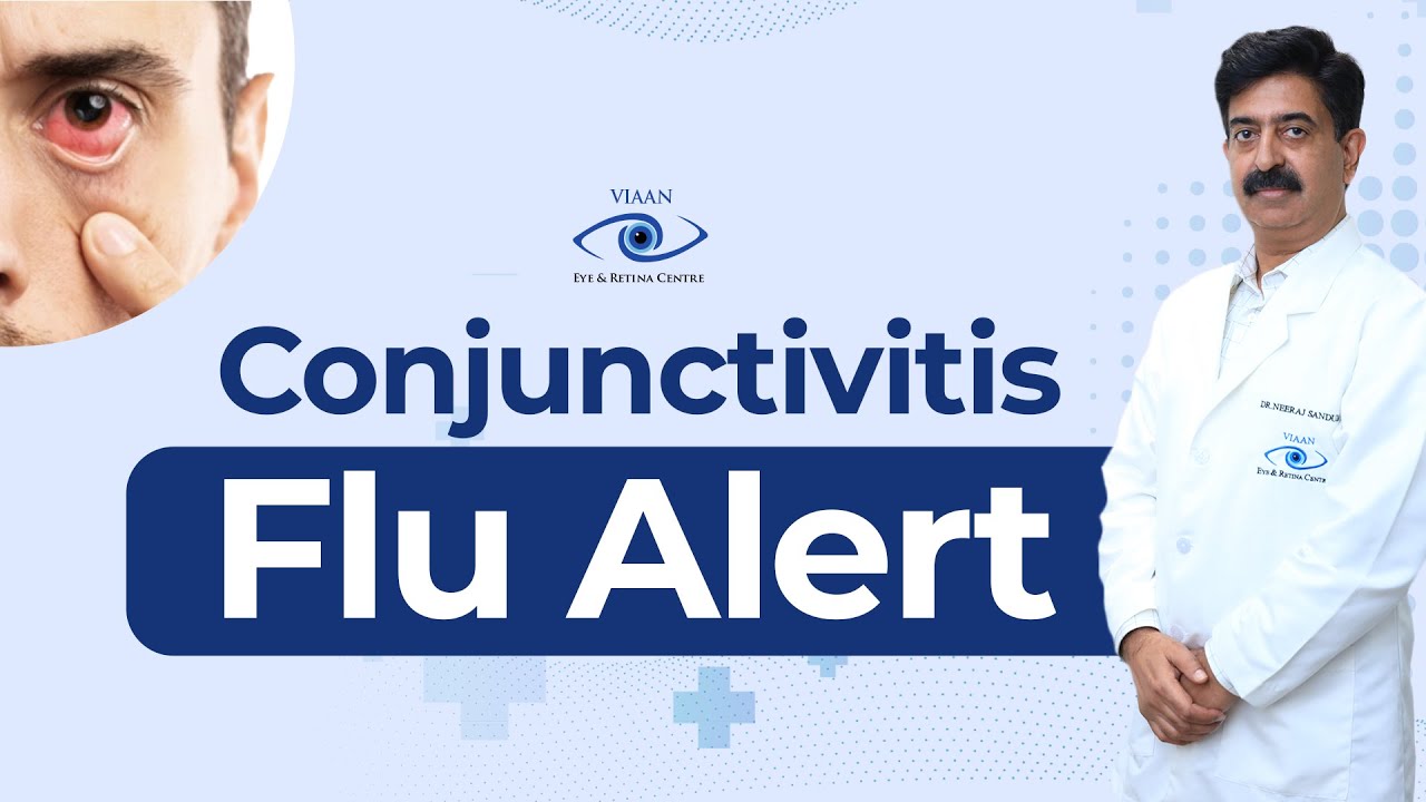 What is Conjunctivitis | Symptoms and Preventions | Dr. Neeraj Sanduja ...