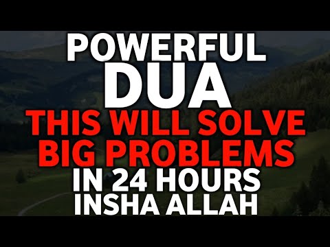 JUST BY LISTENING TO THIS VERY POWERFUL DUA YOU WILL SOLVE BIG PROBLEMS ...