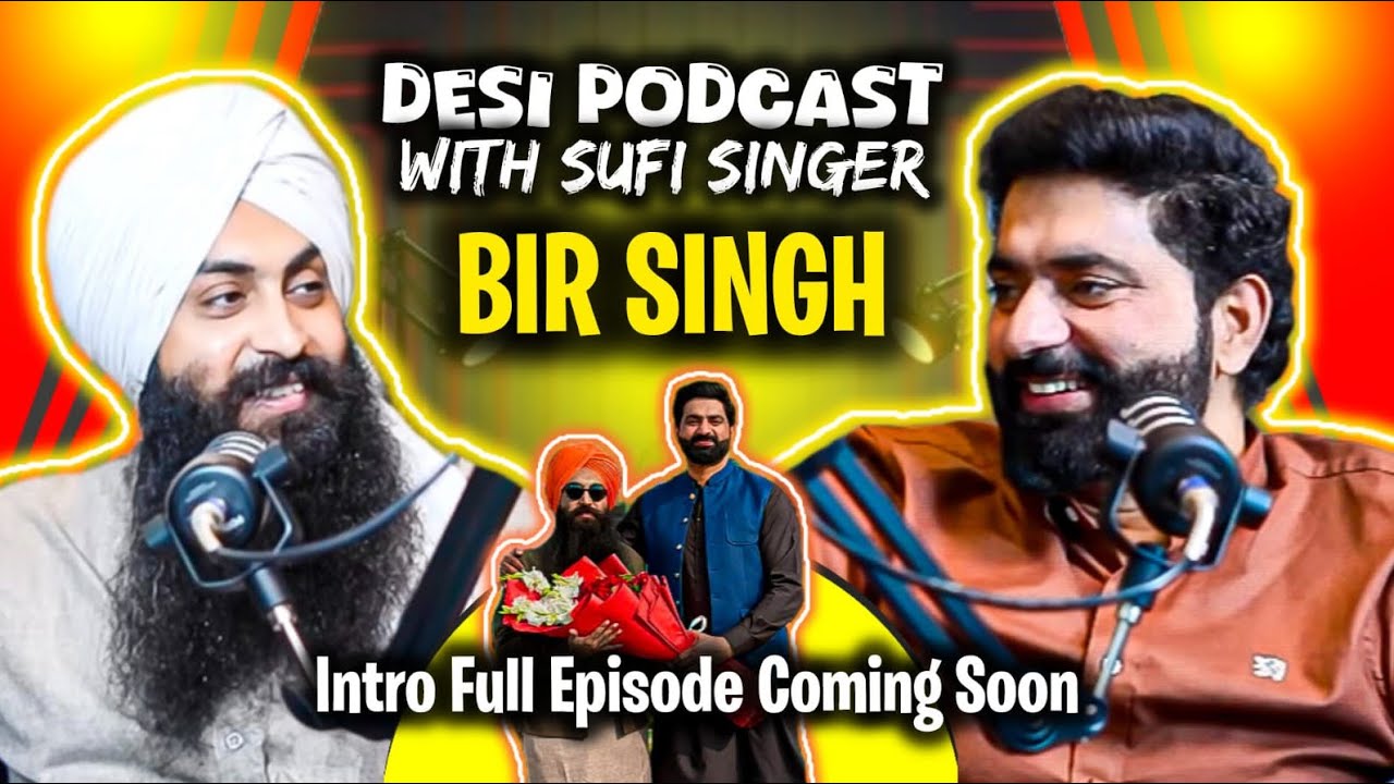 Desi PODCAST With Sufi Singer Bir Singh | Intro - YouTube
