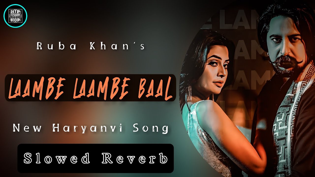 Laambe Laambe Baal | Haryanvi Song | Slowed Reverb | Ruba Khan | Hip ...