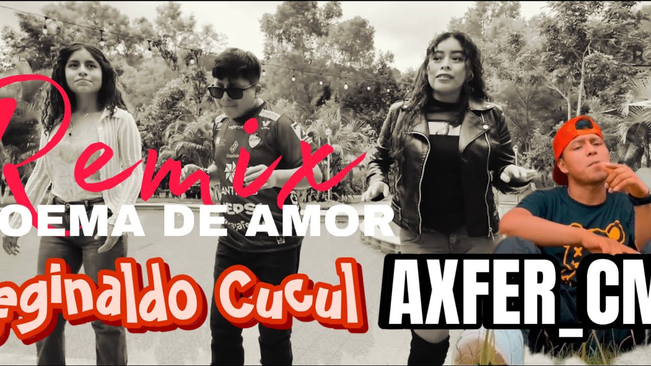 Poema de amor (Remix) Reginaldo Cucul de AXFER_CM - YouTube