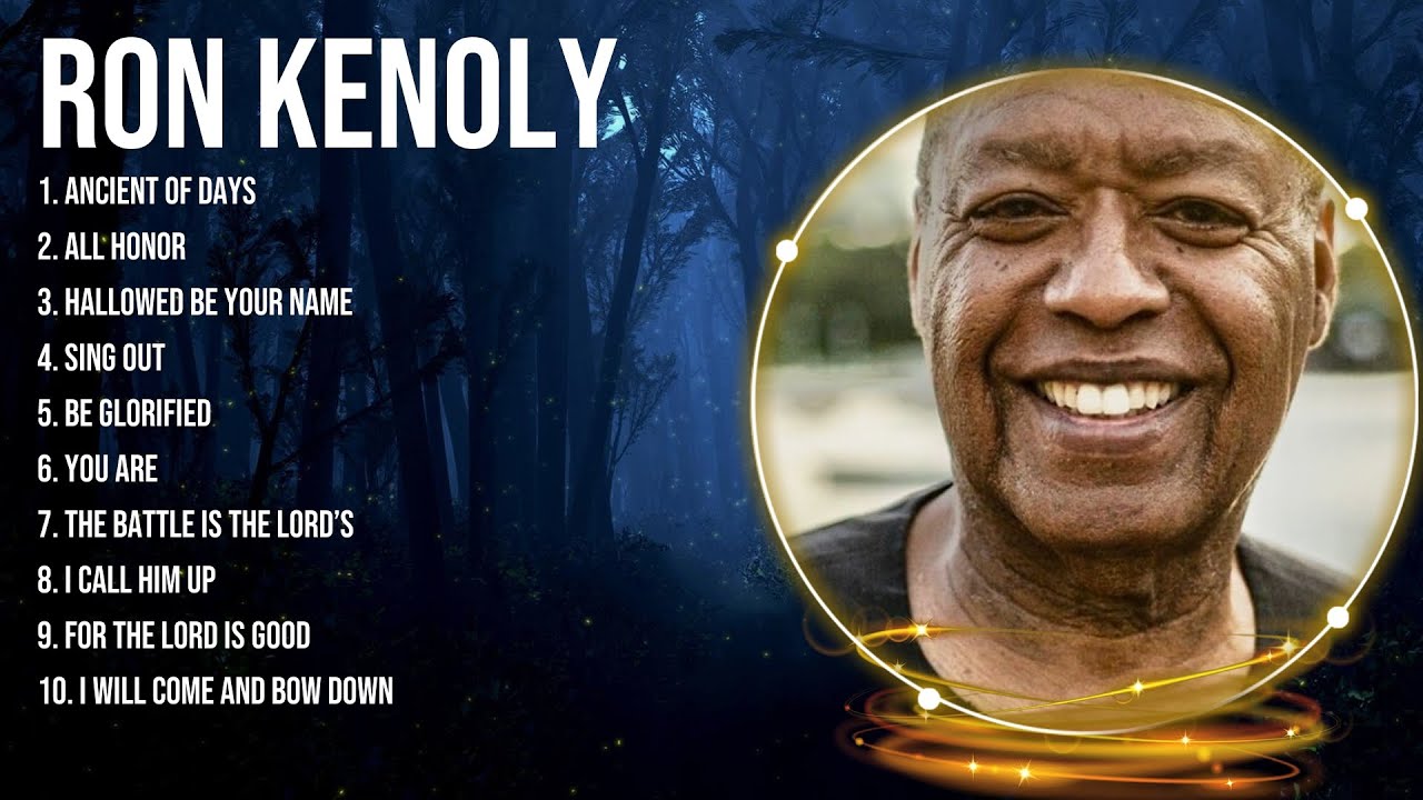 Best Gospel Songs Of for Ron Kenoly ~ Full Album Praise and Worship Music - YouTube
