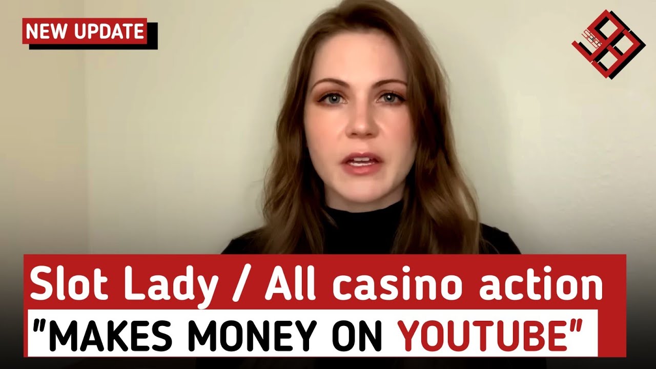 How Much slot lady / All casino action Get paid From YouTube - YouTube