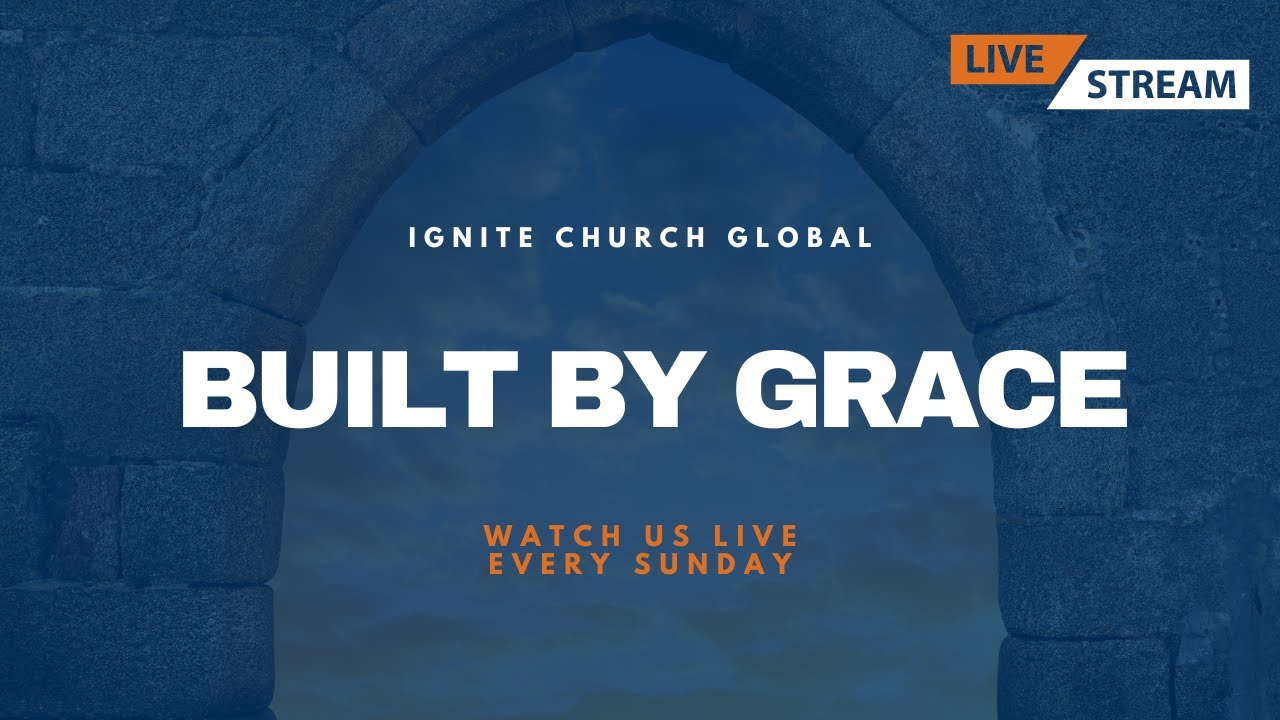 Built By Grace | Ignite Church Global | Pastor Torrey Montgomery - YouTube