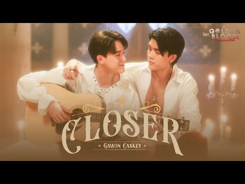 Closer Ost.My Golden Blood เลือดนายลมหายใจฉัน - Gawin Caskey