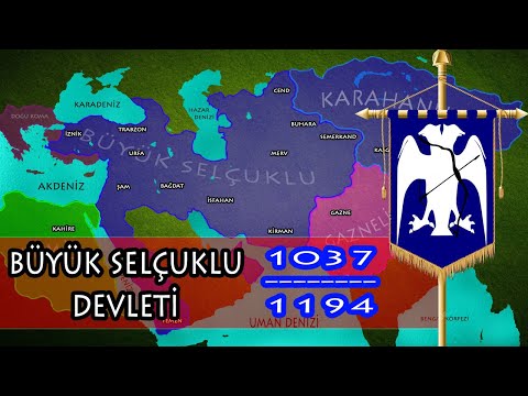 BÜYÜK SELÇUKLU DEVLETİ / 1037-1157 / KURULUŞTAN, YIKILIŞA