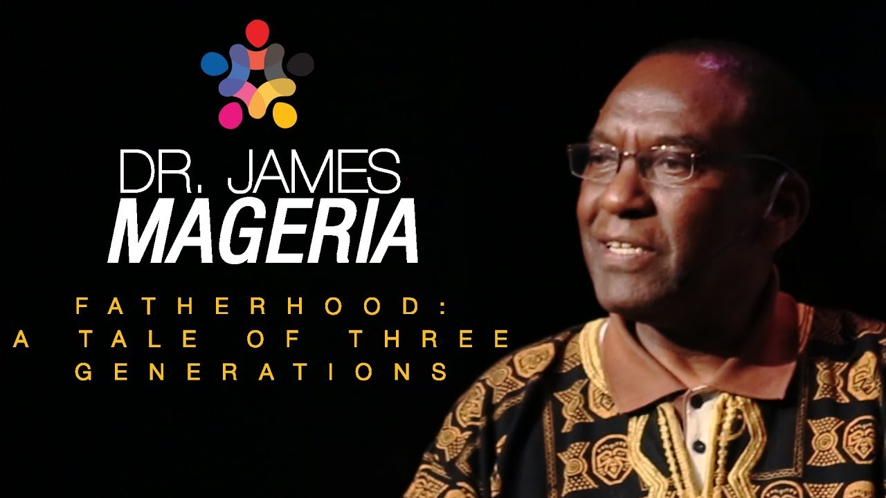 Fatherhood; A Tale of Three Generations (Part 3) - Dr. James Mageria ...