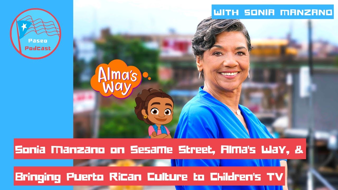 Sonia Manzano - Sesame Street, Alma’s Way, & Bringing Puerto Rican ...
