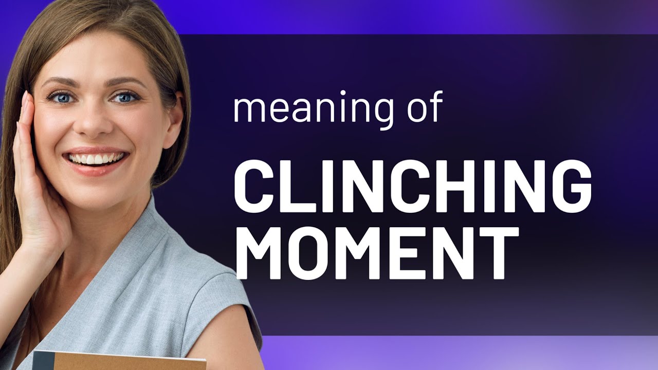 Clinching the Moment: Understanding a Key English Phrase - YouTube