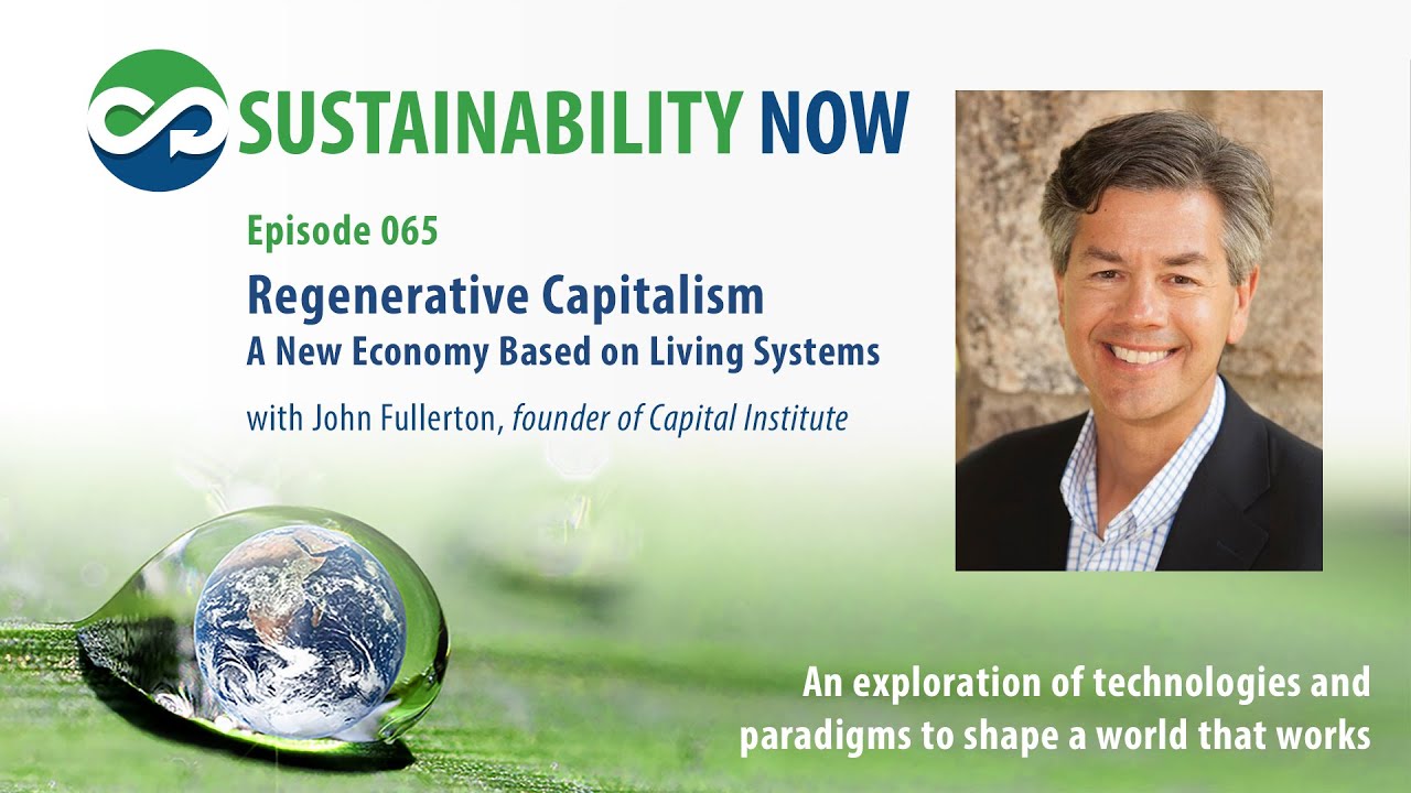 65 Regenerative Capitalism - A New Economy Based on Living Systems ...