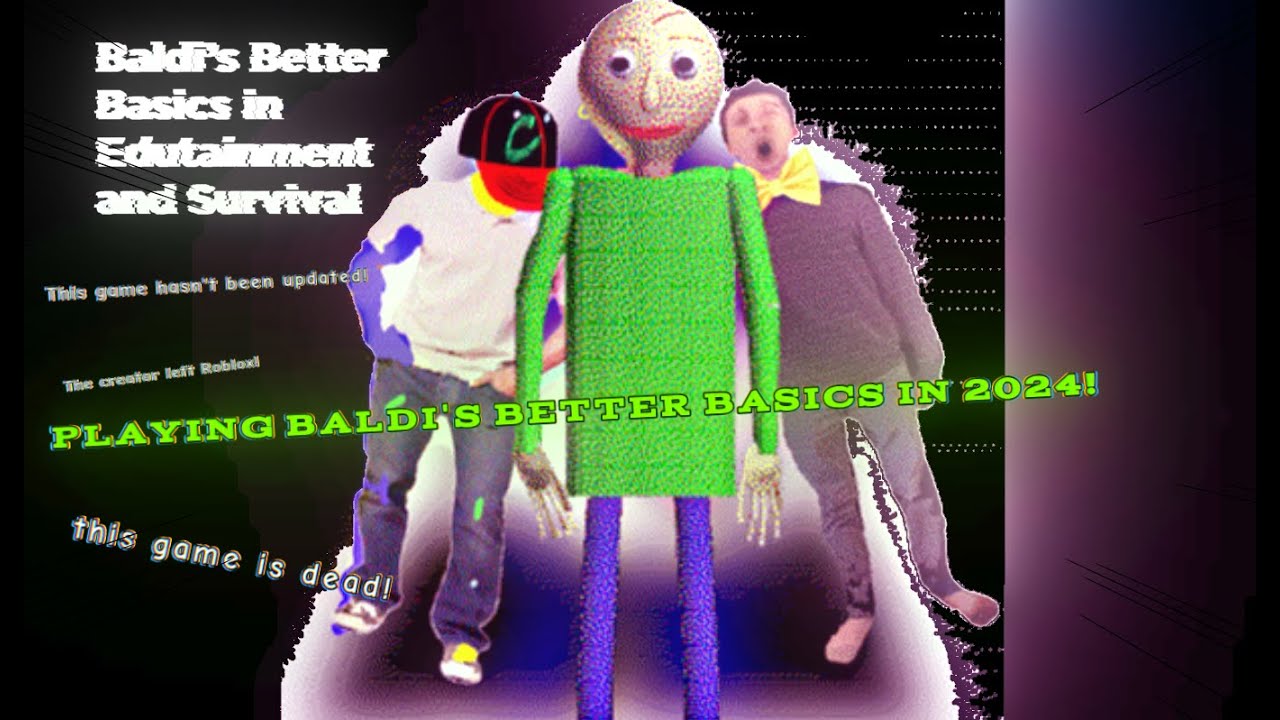 Playing Baldi's Better Basics and Edutainment and Survival in 2024 ...